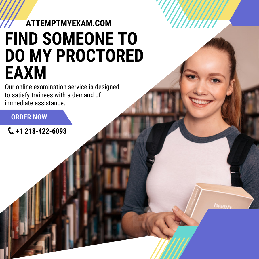 Find Someone To Do My Proctored Eaxm | Hire Someone To Take My Exam
