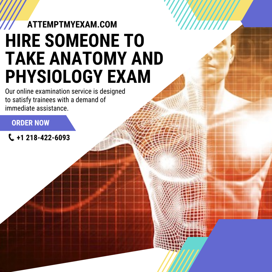 Hire Someone To Take Anatomy and Physiology Exam | Hire Someone To Take ...